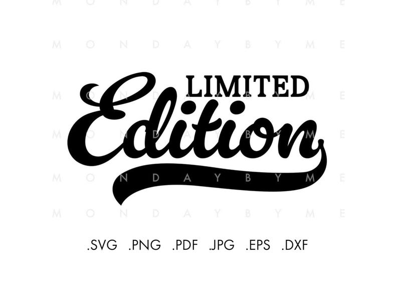 Limited Edition SVG | Limited Edition SVG, Png, Dxf, Pdf - Etsy