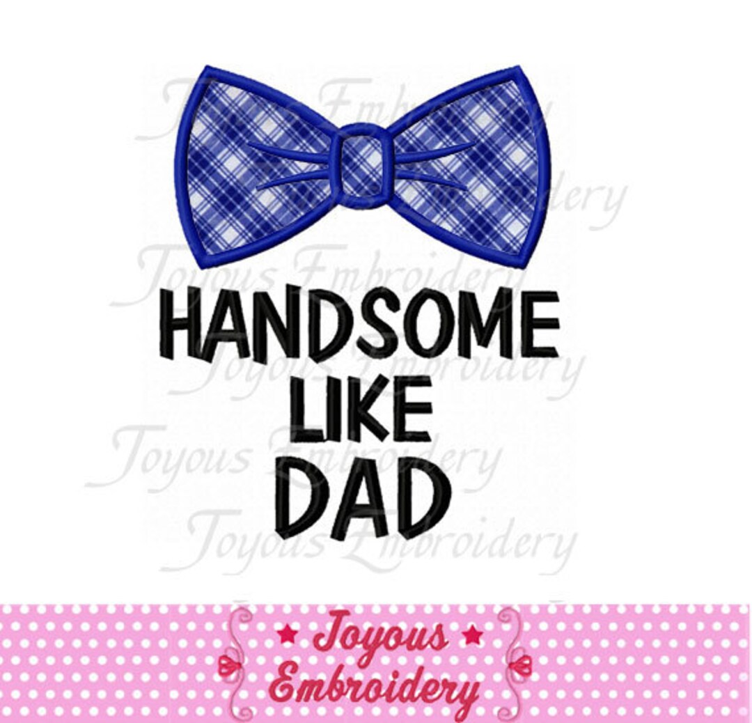 Instant Download Handsome Like Dad Applique Embroidery Design NO:2072 ...