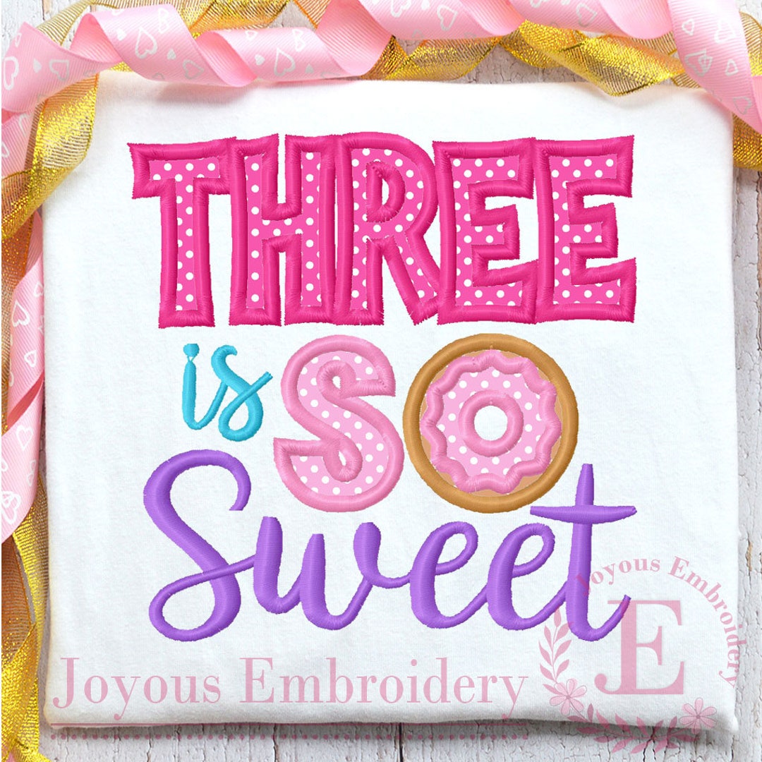 Three is so Sweet Embroidery,birthday Donut Applique,third Birthday ...