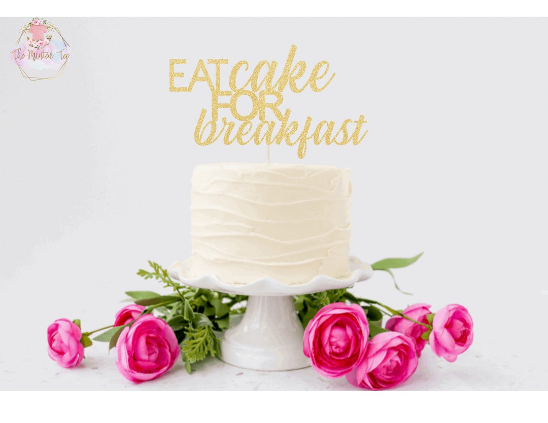 Eat Cake for Breakfast Cake Topper, Custom Cake Topper, Wedding Cake ...