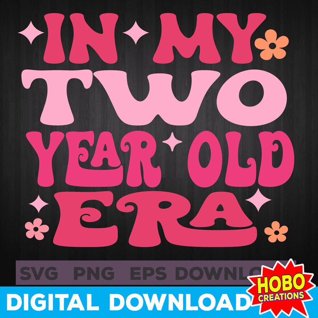 Two Year Old Era SVG PNG, Two Year Old Shirt Svg, Two Birthday Svg, 2 ...