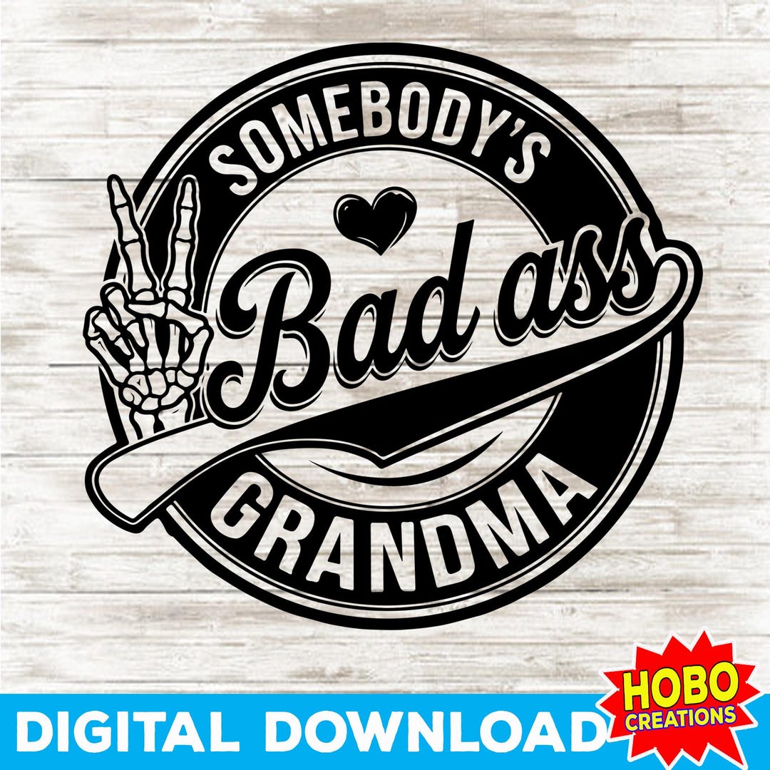 Bad Ass Grandma SVG PNG, Funny Grandma Shirt Design, Mother’s Day Gift ...
