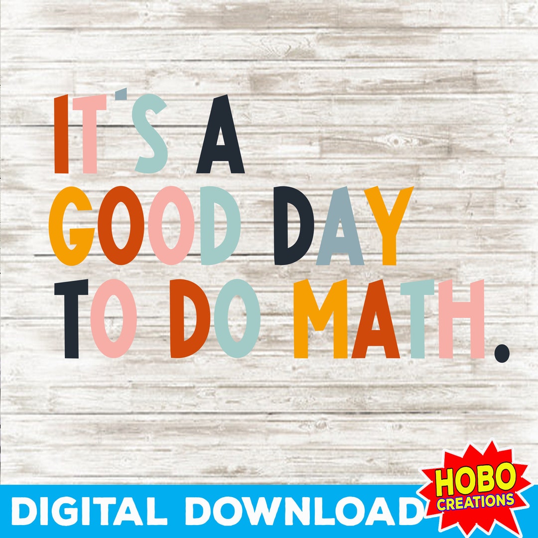 Its A Good Day to Do Math Svg, Teacher Math Svg, Math Appreciation ...