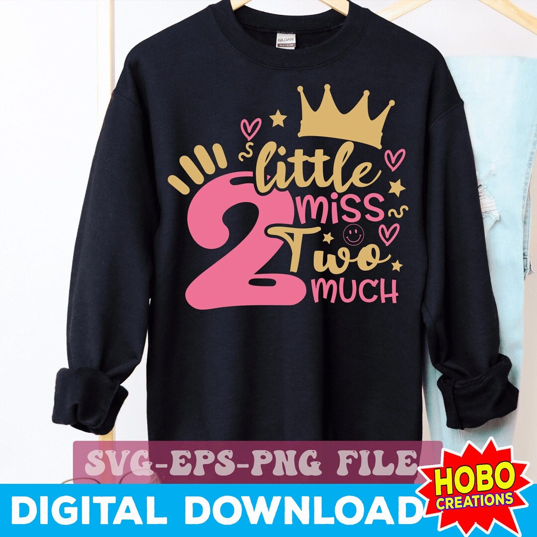 Little Miss Two Much Svg, Second Birthday Svg, 2nd Birthday Svg, Two ...