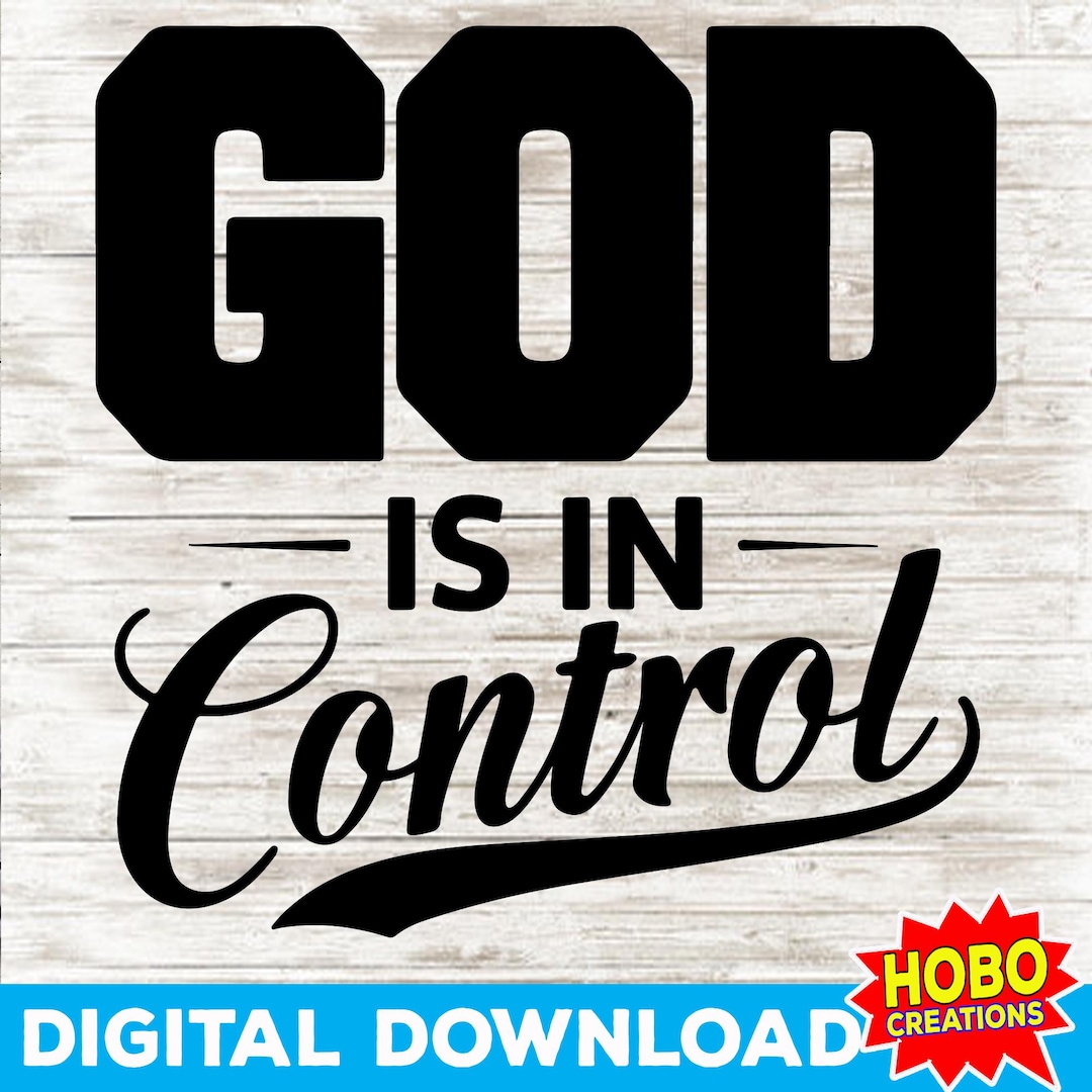 GOD is in Control Svg Png, Christion Quote Svg, Faith Svg,you Matter ...
