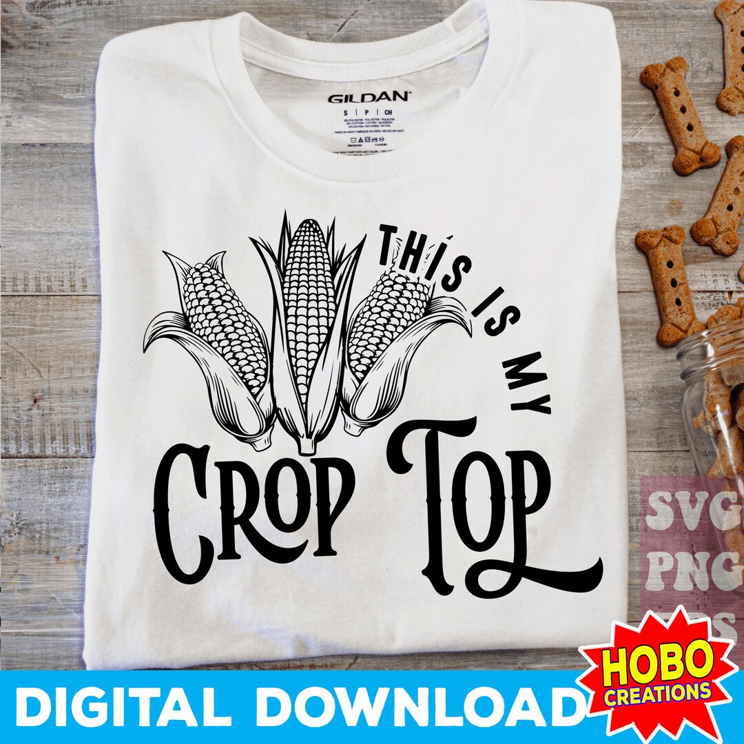 This is My Crop Top Svg, Corn Svg, Funny Crop Svg, Funny Country Svg ...