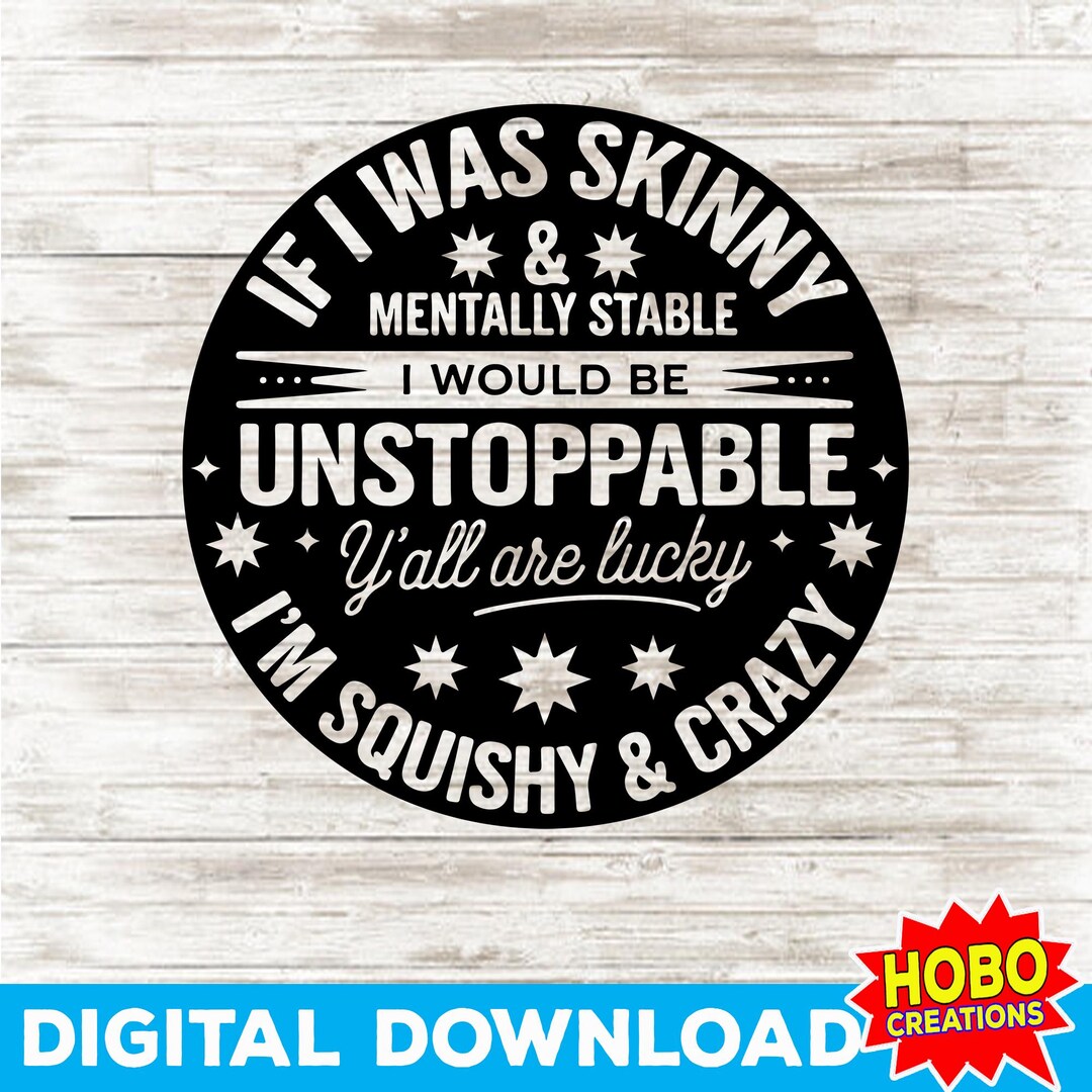 If I Was Skinny and Mentally Stable SVG PNG | Funny Sarcastic Quote Cut ...