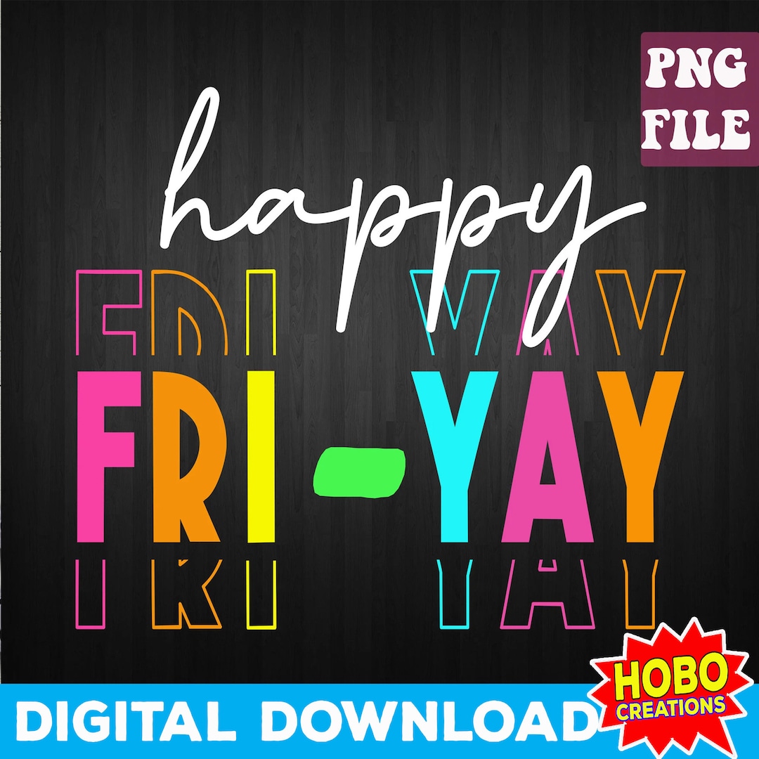 Happy Friyay PNG, Fri-yay Weekend, Fri Yay Teacher Life Png, Friday Png ...