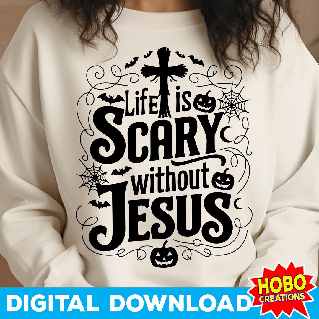 Life is Scary Without Jesus SVG, Halloween SVG, Christian Halloween Svg ...