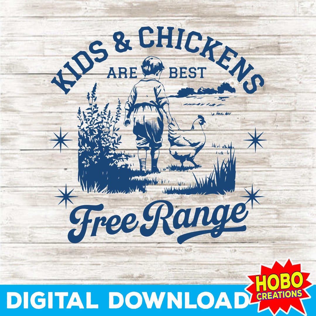 Home Sweet Homestead SVG PNG, Kids & Chickens Are Best Free Range Shirt ...