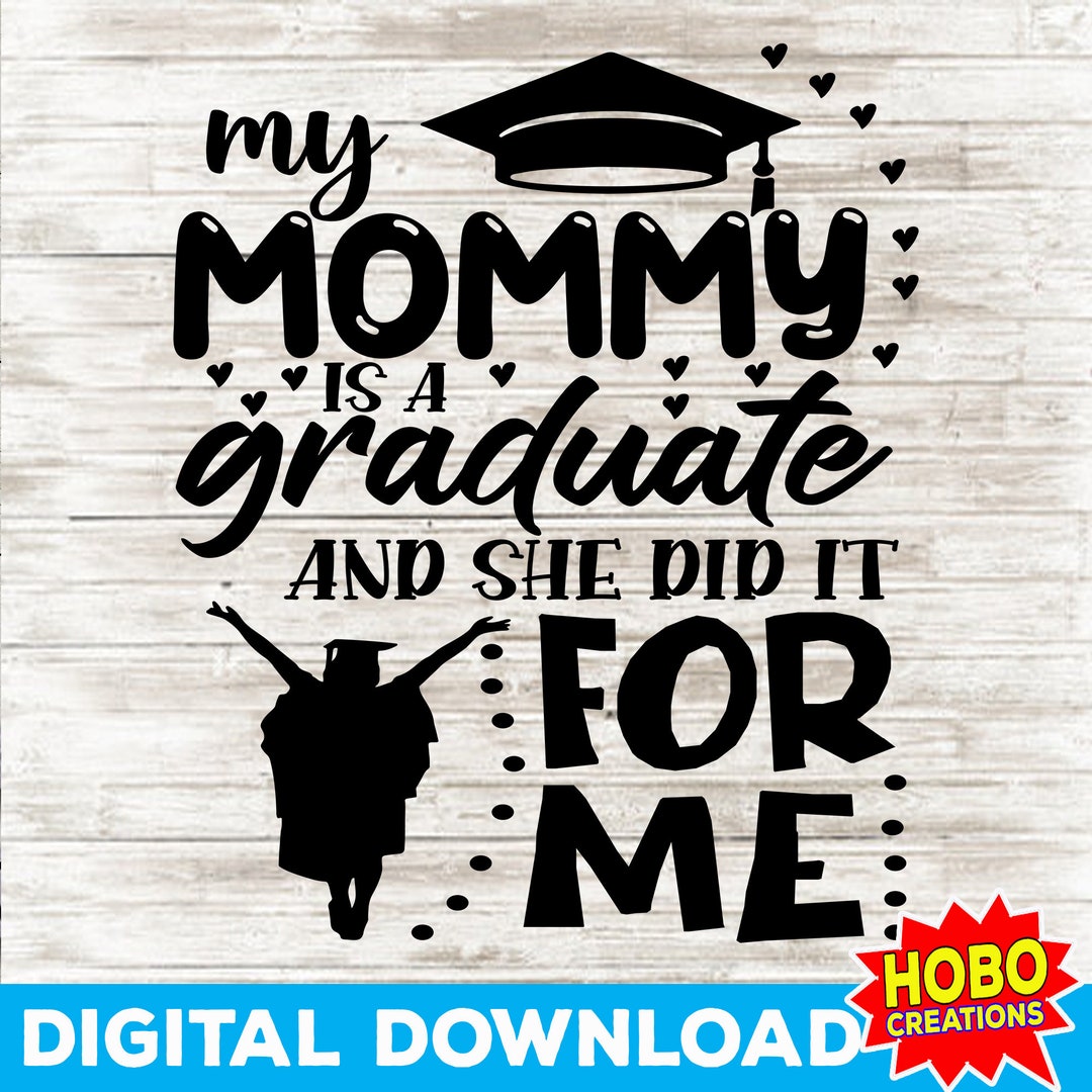 My Mom Graduated SVG PNG, College Graduate, Mom Svg, Graduation Shirt ...