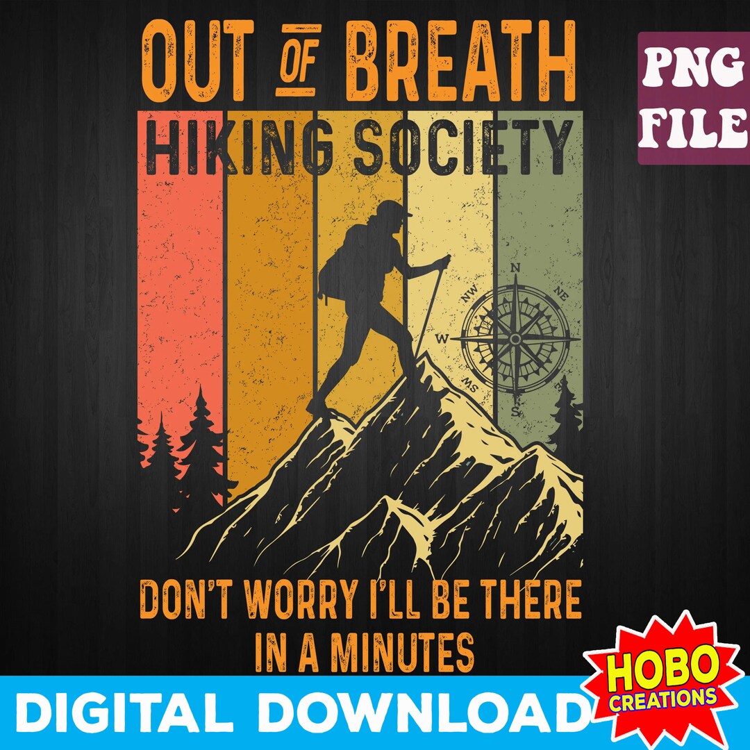 Out of Breath Hiking Society Don't Worry I'll Be There Png, Funny ...