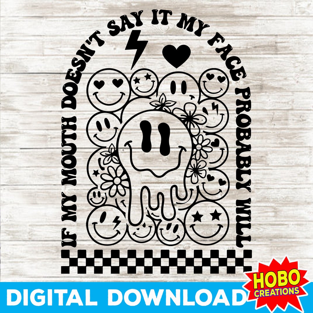 If My Mouth Doesn't Say It My Face Probably Will Svg, Inspirational Svg ...