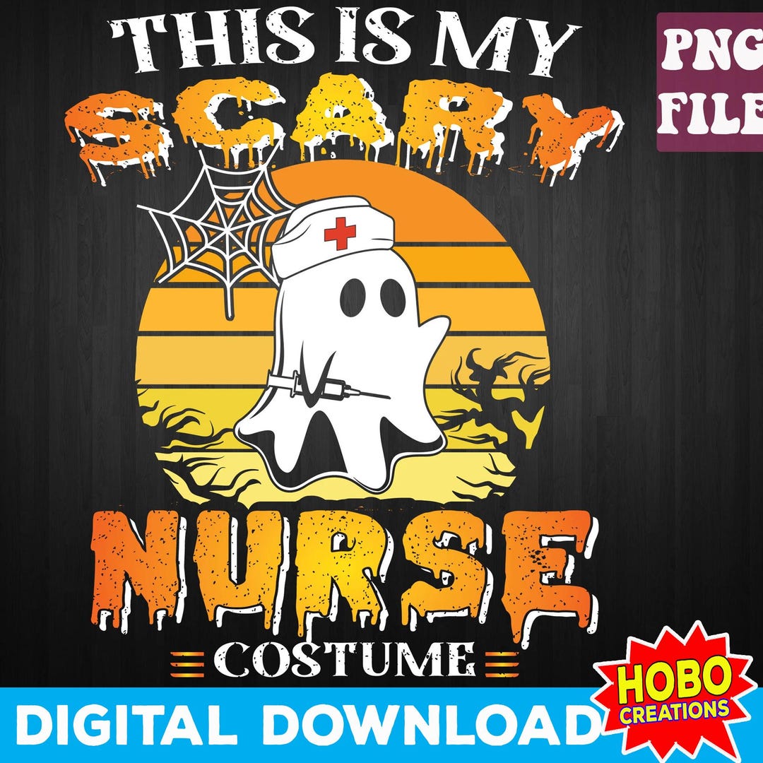 This is My Scary Nurse Costume Png, Funny Nurse Halloween Png, Retro ...