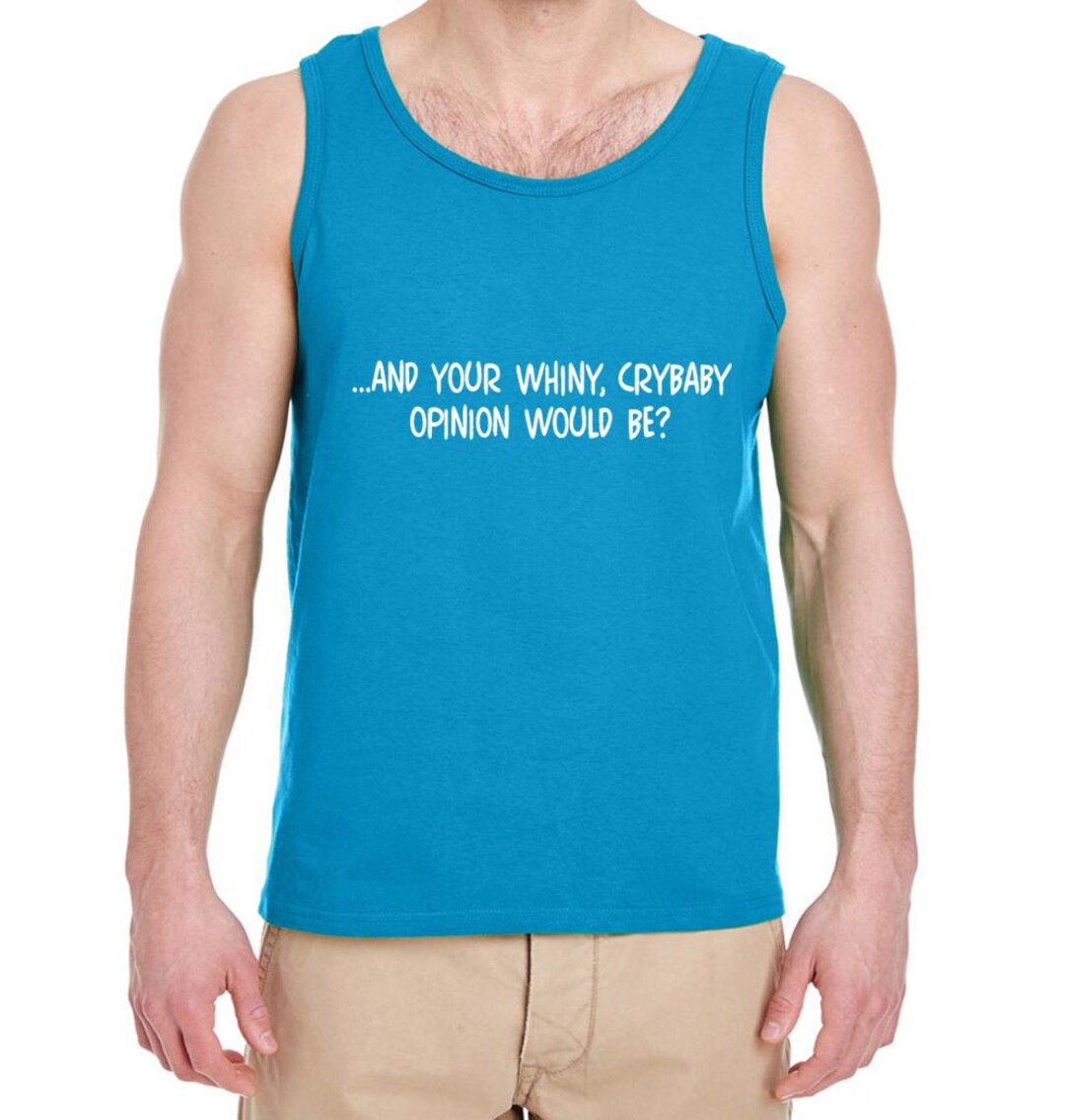 Whiny Cry Baby Opinion Tank Top Do Not Care Fishing T-shirt Mens Tank ...