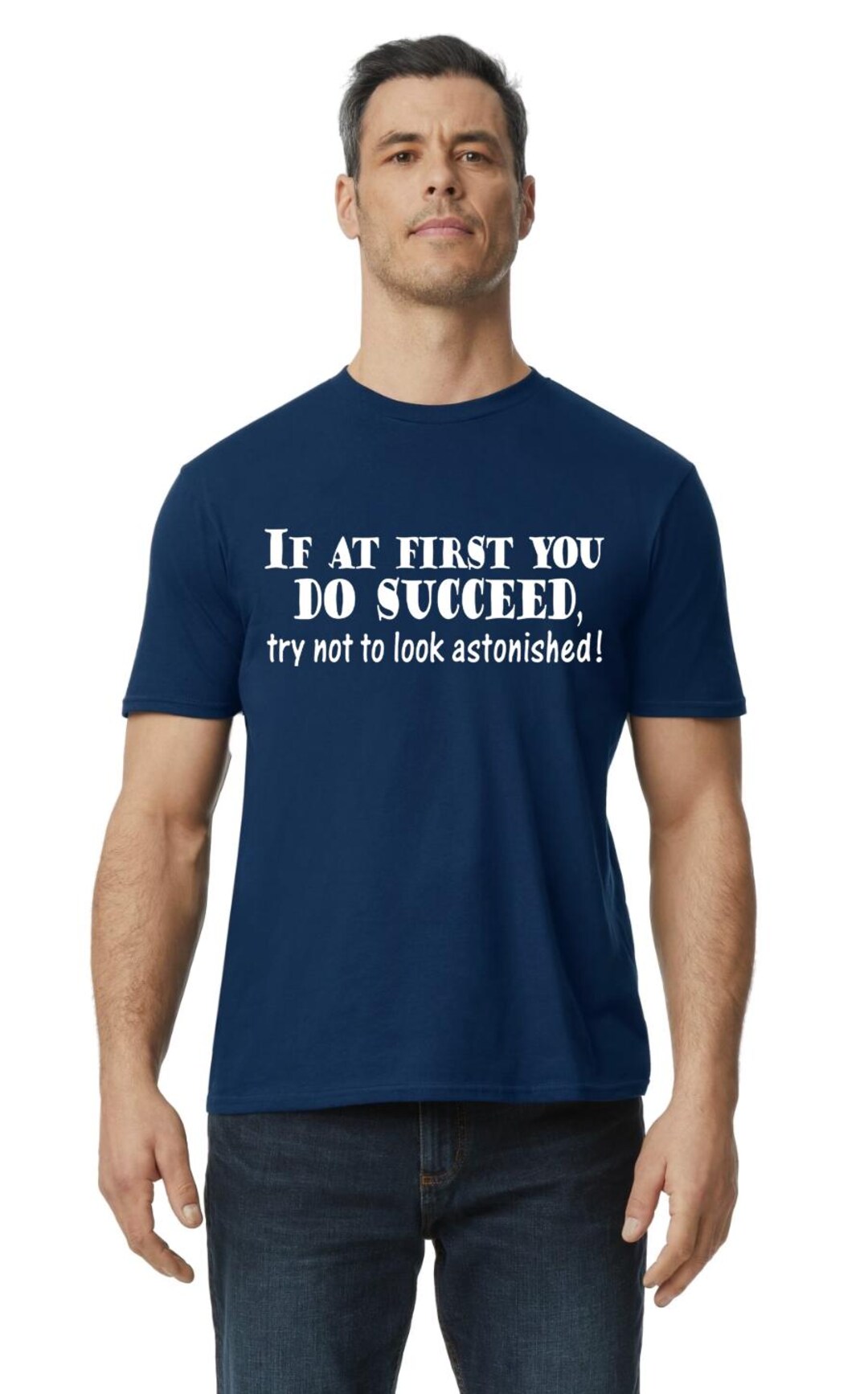 If at First You Do Succeed Funny Hilarious Funny Saying Navy Blue T ...