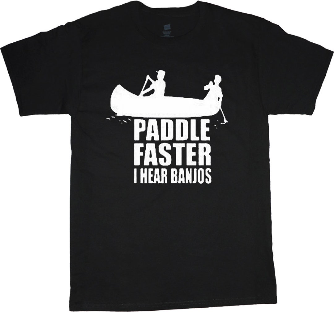 Paddle Faster I Hear Banjos Funny T-shirt Mens Graphic Tee - Etsy