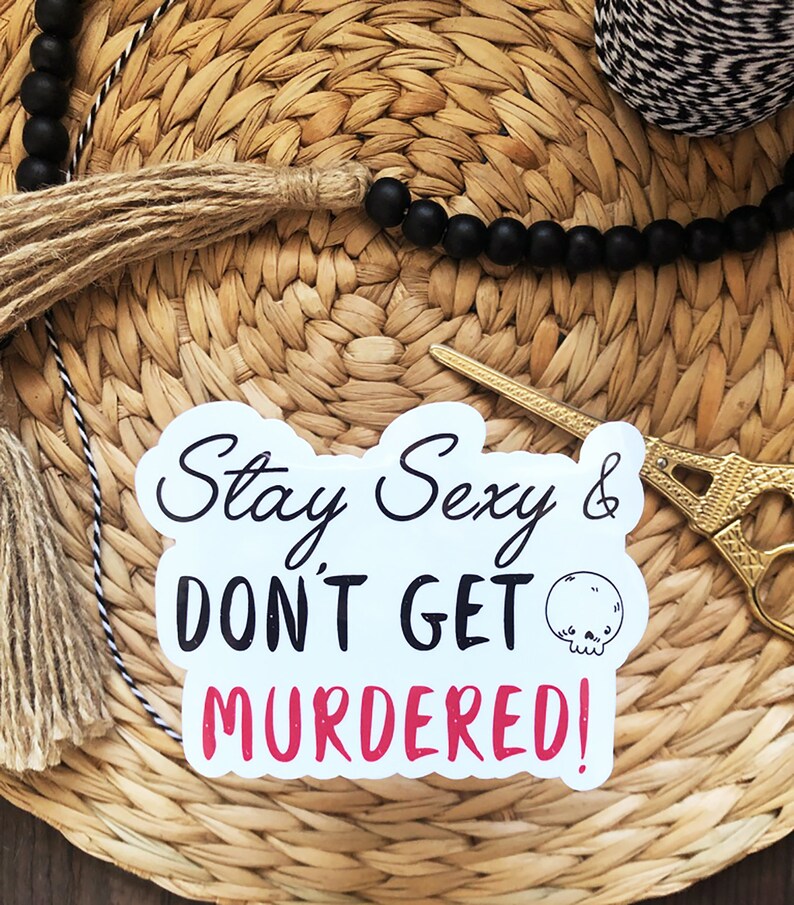 Stay Sexy Don't Get Murdered My Favorite Murder Stickers - Etsy