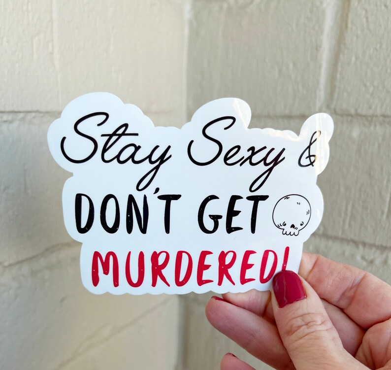Stay Sexy Don't Get Murdered My Favorite Murder Stickers - Etsy