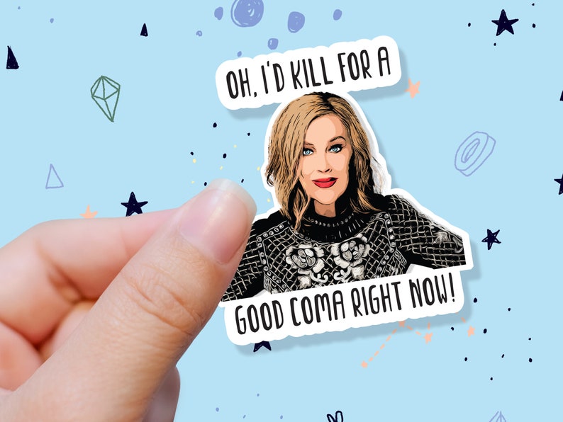 Oh I'd Kill for a Coma Right Now Sticker Moria Rose | Etsy