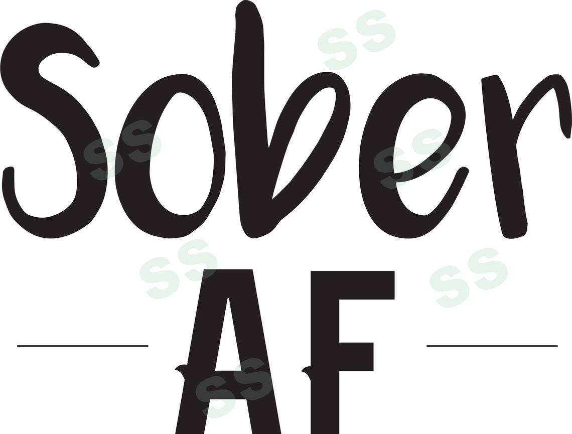 Sober AF Svg, Pdf, Png File Digital Cut File Cricut, Silhouette, Shirt ...