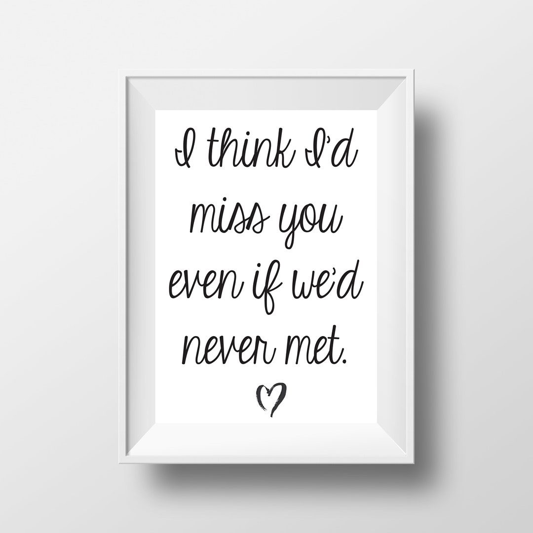 I Think Id Miss You Even If Wed Never Met Digital Etsy España