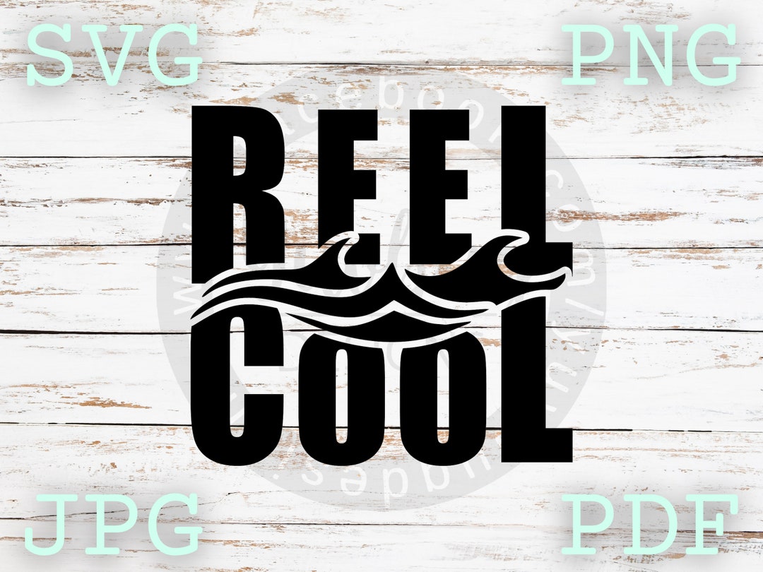 Reel Cool .svg, .png, .pdf, .jpg Digital File Download for Use With ...