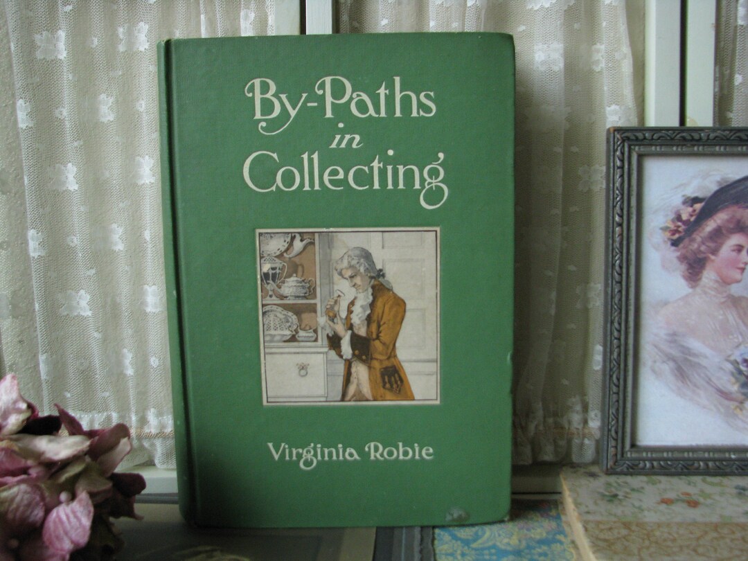 1912 Antique Collector s Guide Book By paths In Collecting Antique 1912-antique-collector-s-guide-book-by-paths-in-collecting-antique