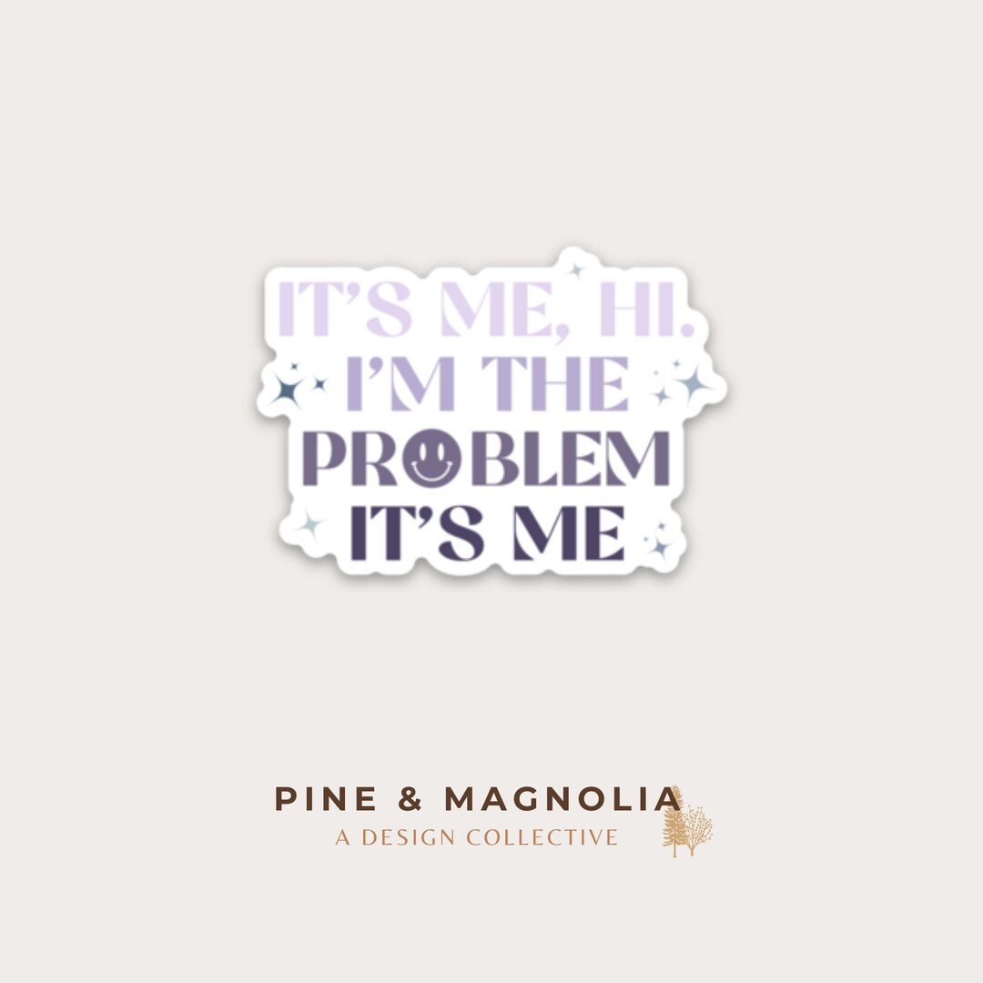 Its Me Hi, Im the Problem Its Me Sticker 2 X 1.40 Die-cut Vinyl Sticker ...