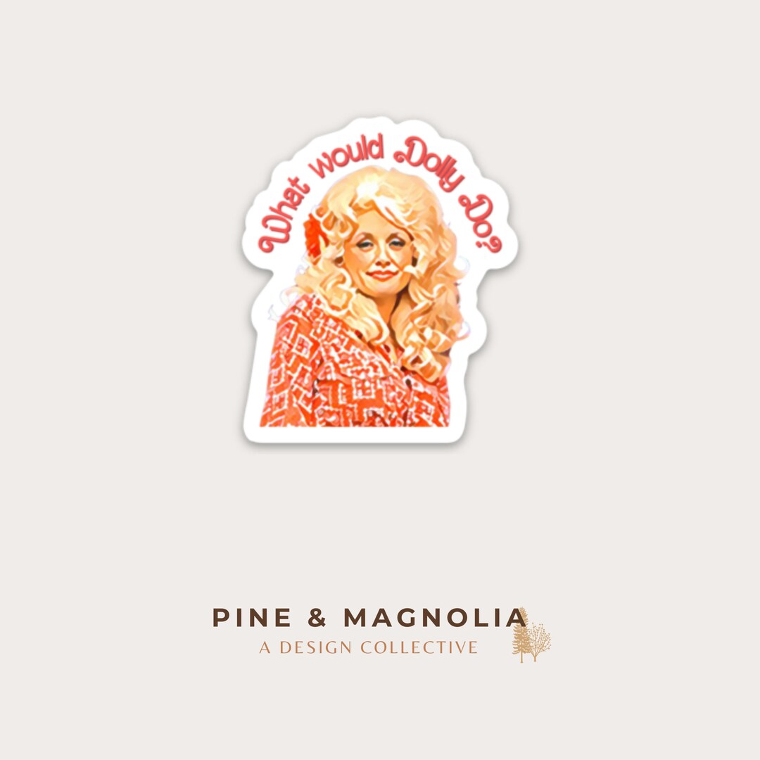 What Would Dolly Do? Sticker | 1.69 X 2 Die-cut Vinyl Sticker | Dolly ...
