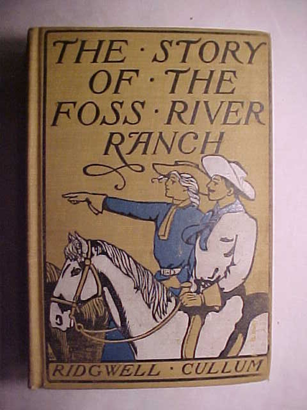1903 the Story of the Foss River Ranch by Ridgwell Cullum Published by ...