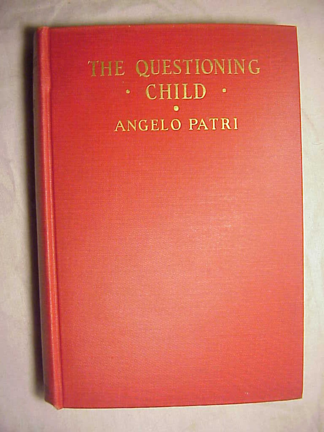 1931 the Questioning Child by Angelo Patri Published by D. Appleton and ...