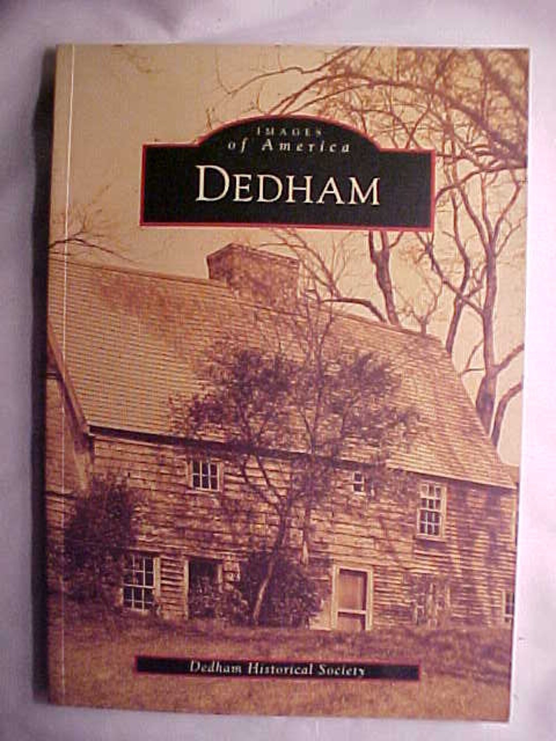 2001 Images of America Dedham, Mass. by Dedham Historical Society ...