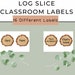Log Slice Classroom Labels | Digital Download | Natural Classroom ...