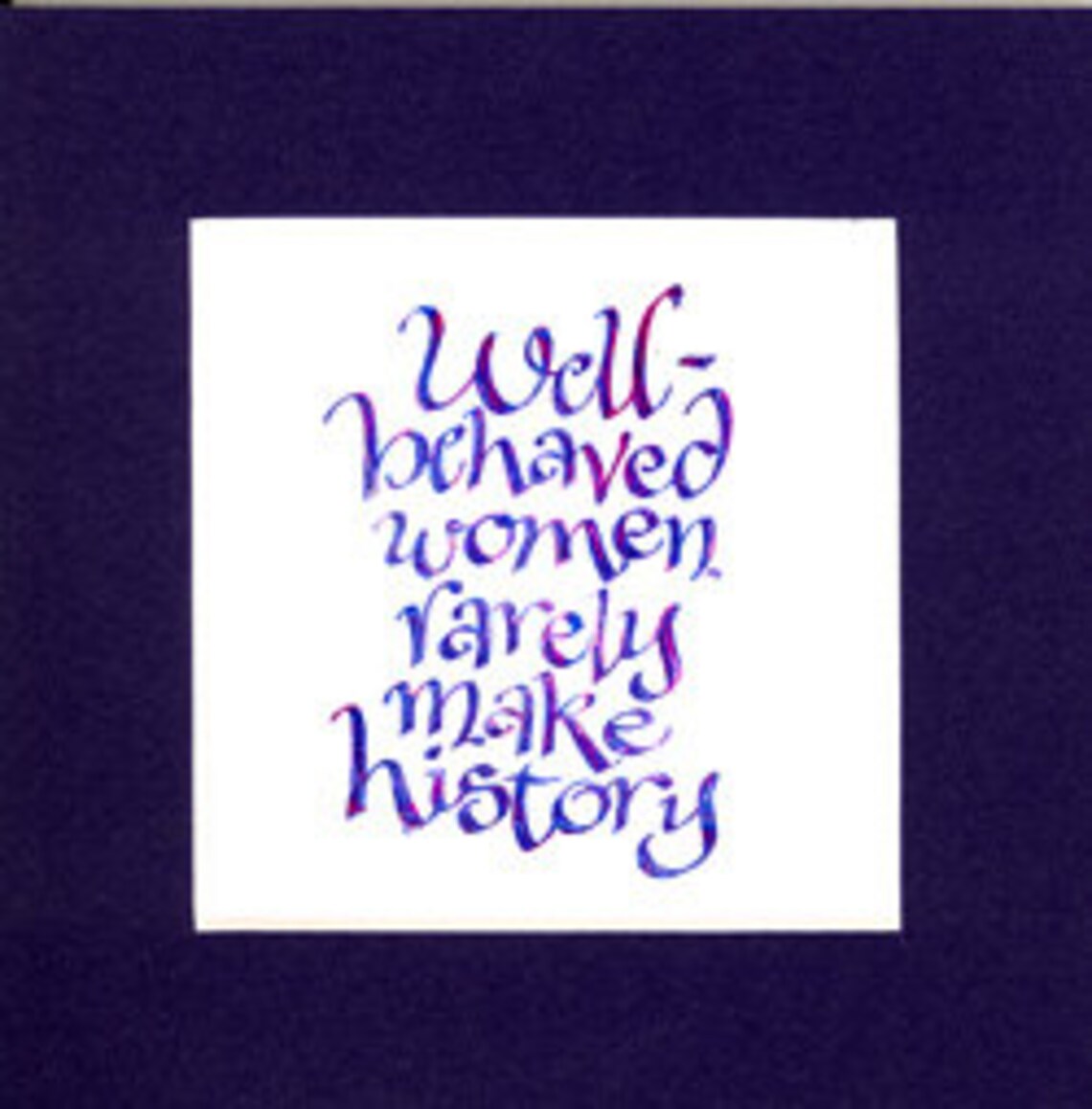 Well Behaved Women Rarely Make History - Etsy
