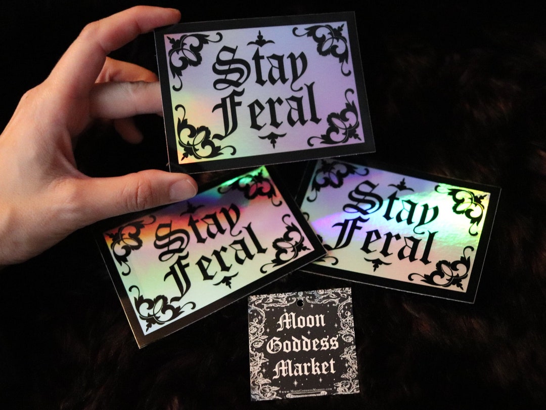 Stay Feral Holographic Sticker by Moon Goddess Market Handmade Gift ...