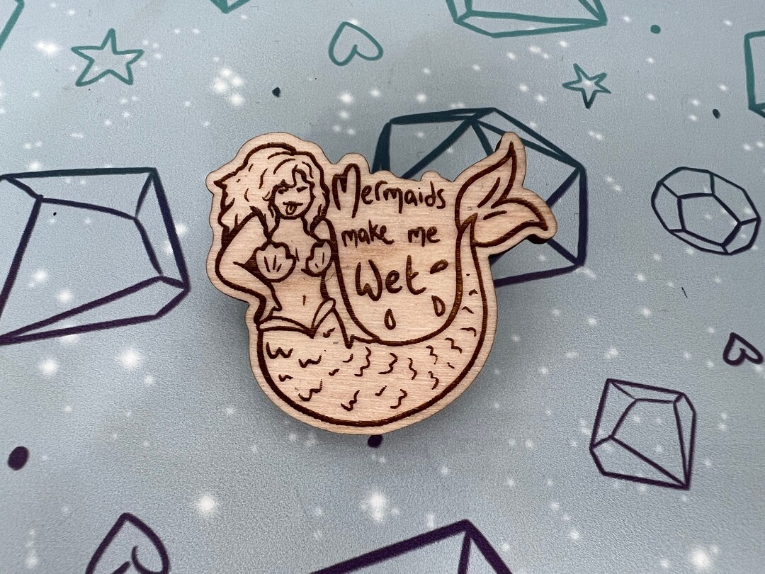 Mermaids Make Me Wet Mermaid Pin Mermaid Lover Pin Queer Pin