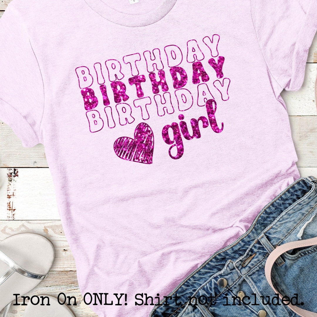 Birthday Girl Iron on Transfer, Birthday Girl Shirt Design, Birthday ...