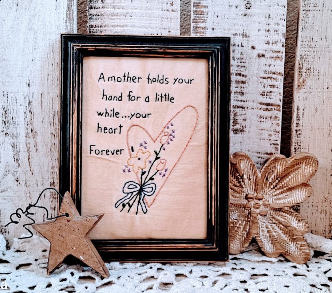 Primitive Stitchery, A Mother Holds Your Hand, Embroidered Sign ...