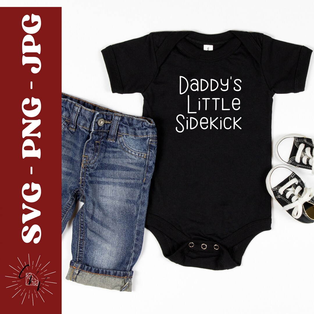 Daddy's Little Sidekick Baby Shirt or Bodysuit Design - SVG, PNG and ...