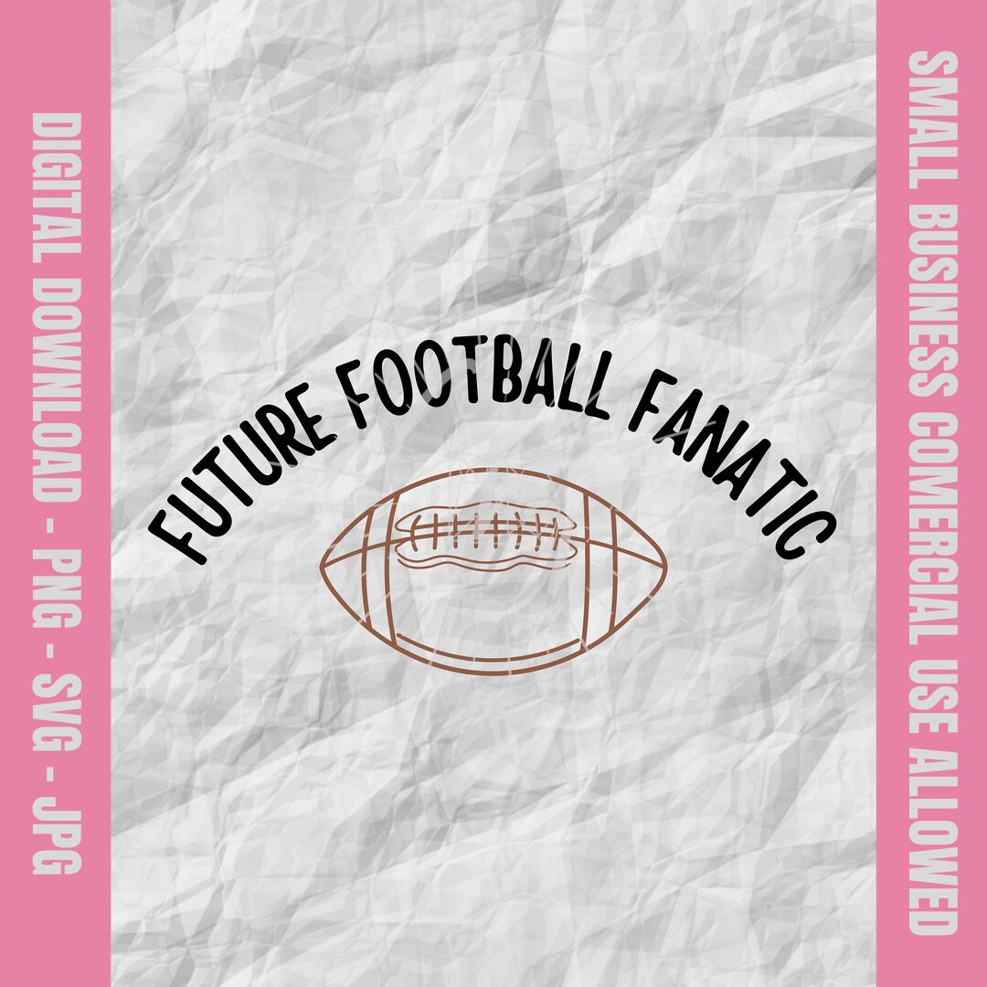 Future Football Fanatic Svg, Cute Baby Png, Nursery Sign Svg, Newborn ...