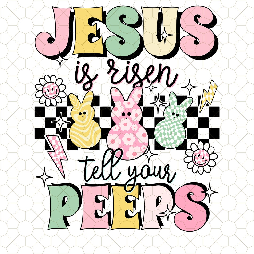 Jesus is Risen Tell Your Peeps Png, Funny Jesus Png, Happy Easter Tee ...