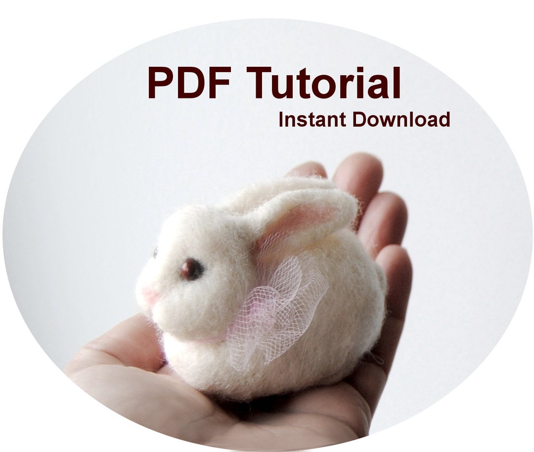 PDF Tutorial - Felted Easter Bunny - Cute White Rabbit - Easy Tutorial ...