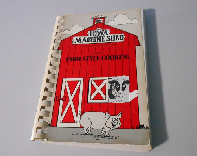 Iowa Machine Shed Cookbook, Vintage Cookbook, Farm Style Cookbook ...