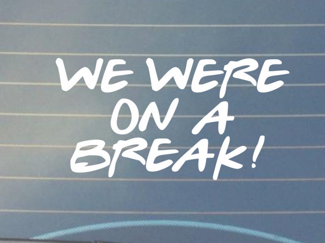 We Were on A Break! Car Decal/laptop Decal/tumbler Decal - Etsy