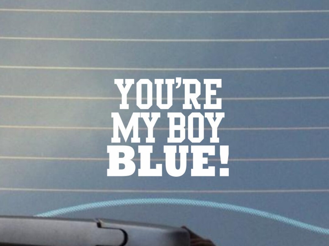 You're My Boy Blue! Car Decal/laptop Decal/canteen Decal - Etsy