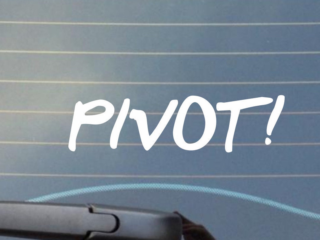 PIVOT! Car Decal/laptop Decal/tumbler Decal - Etsy
