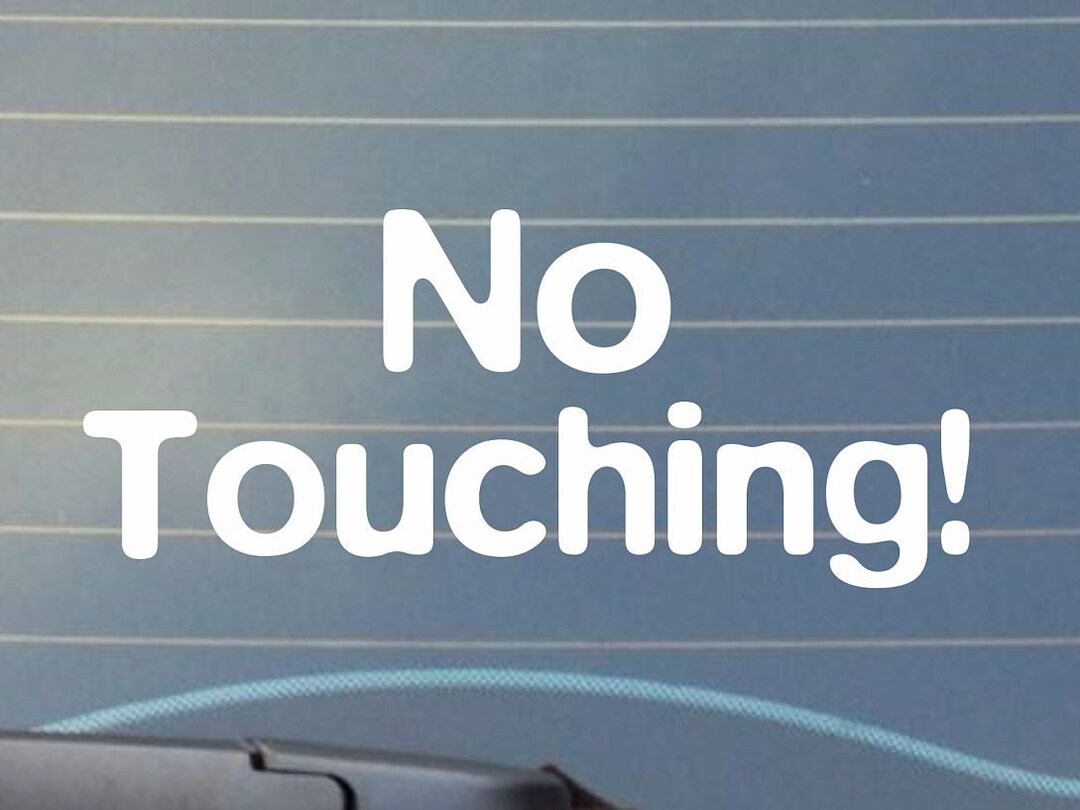 No Touching! -car Decal/laptop Decal/canteen Decal - Etsy