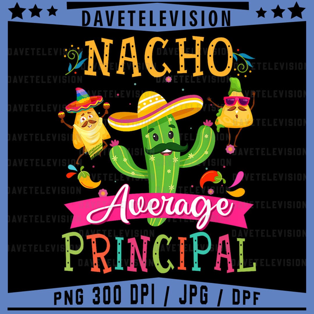 Nacho Average Principal Png, Funny Mexican Cactus Cinco De Mayo Png ...