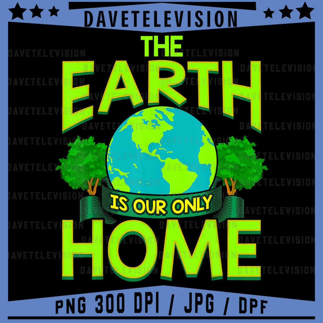 The Earth is Our Only Home Png, Earth Day Everyday Png, Earth Day Png ...